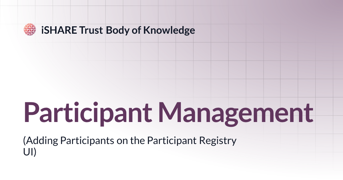 Participant Management | iSHARE Trust Body of Knowledge