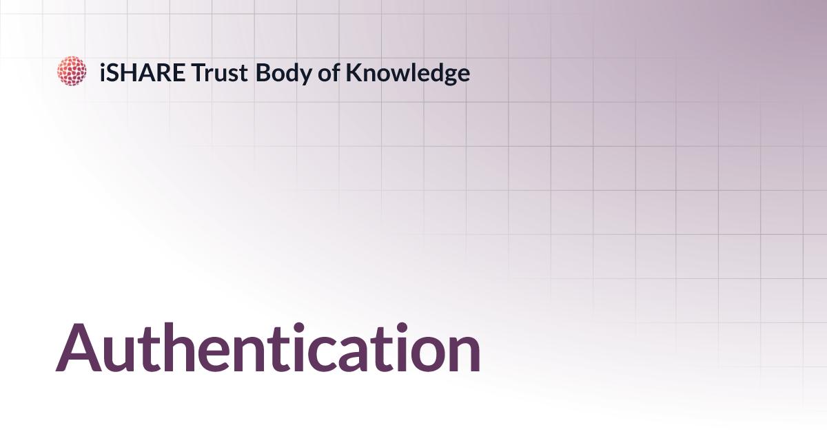 Authentication | iSHARE Trust Body of Knowledge